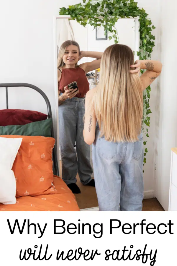 Why Being Perfect Will Never Satisfy - Jen Schreiner